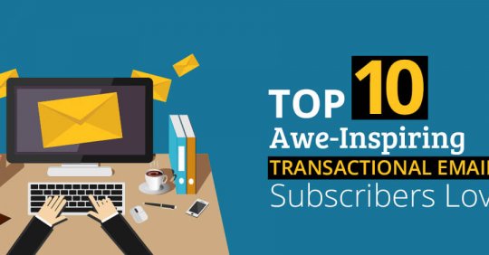 Top 10 Transactional Email Templates Subscribers Love