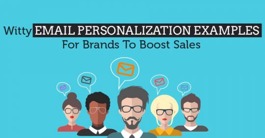 Witty Email Personalization Examples For Brands To Boost Sales and ROI