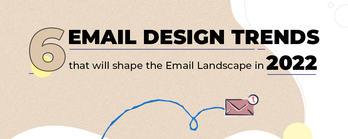 Top 6 Email Design Trends for 2022 - Email Uplers