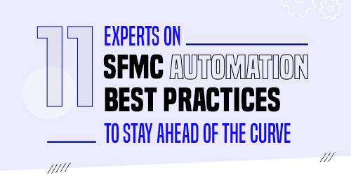 Best Practices of SFMC Email Marketing Automation from 11 Experts
